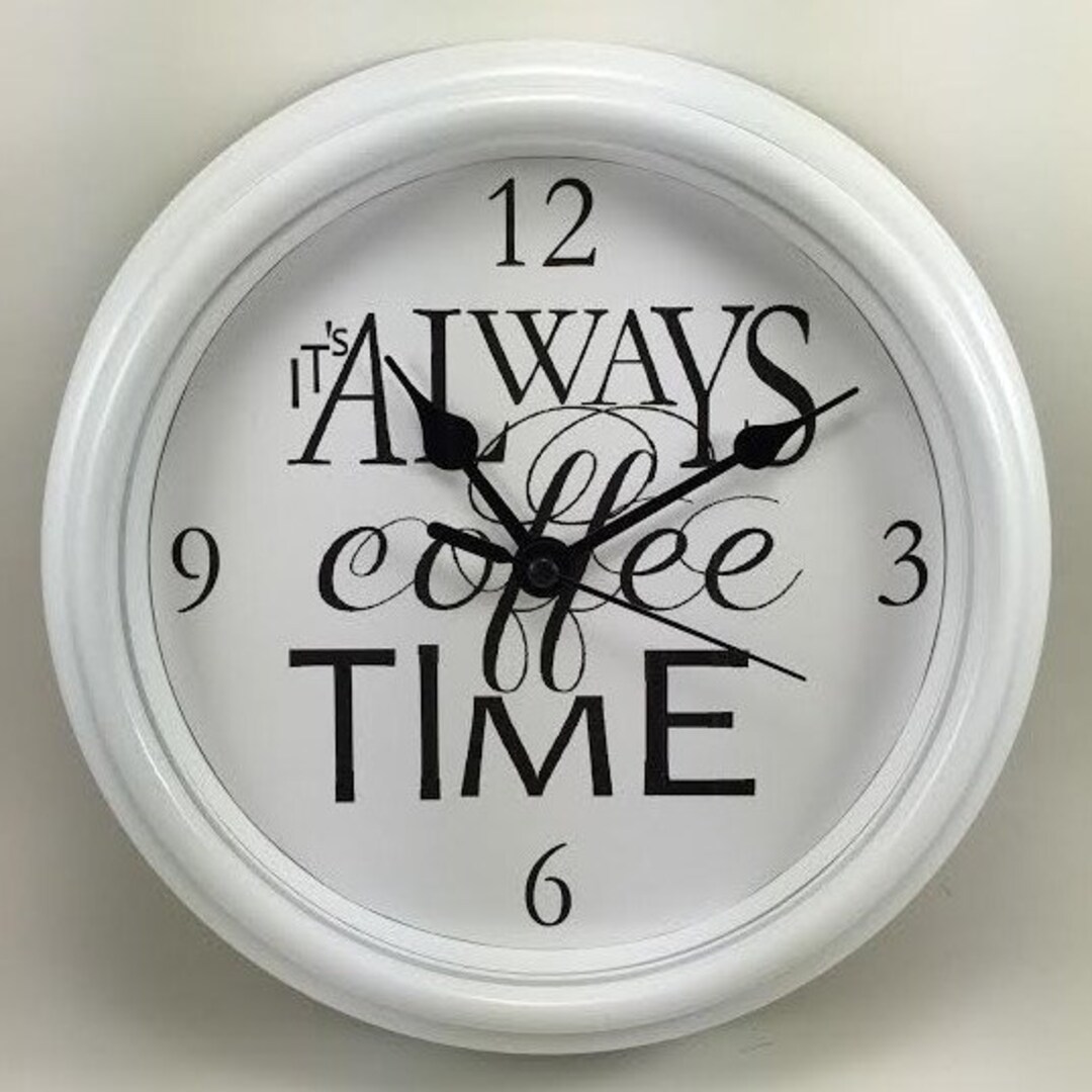 COFFEE Clock, it's Always Coffee Time, Kitchen Clock, Coffee Time Clock ...