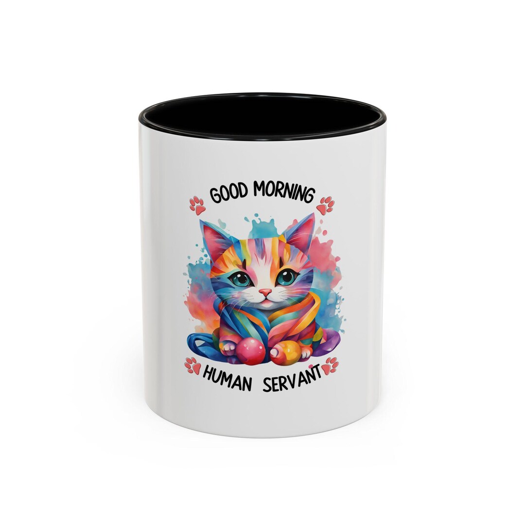 Good Morning Human Servant, Cats Lover Mug, Cat Lovers Coffee Mug, Cat ...