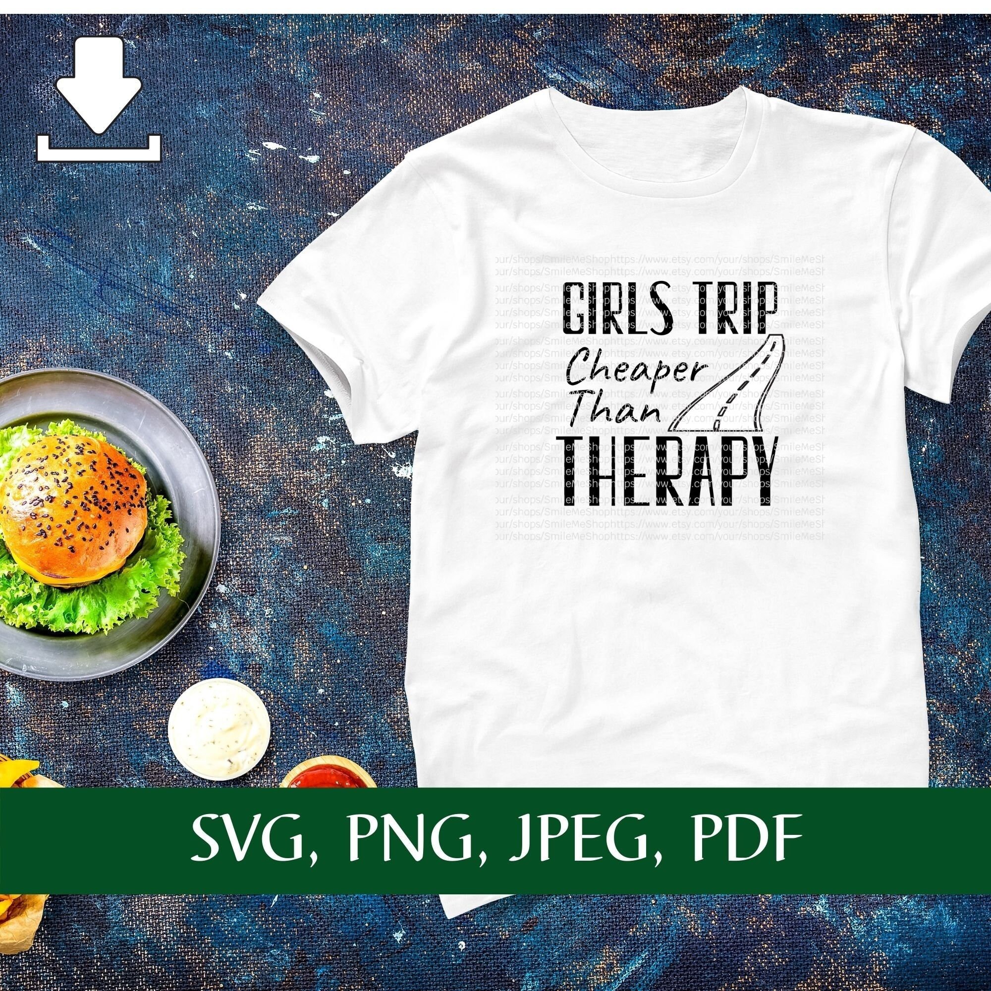 Girls Trip Cheaper Than Therapy SVG girls Trip SVG, Girl's Weekend SVG ...