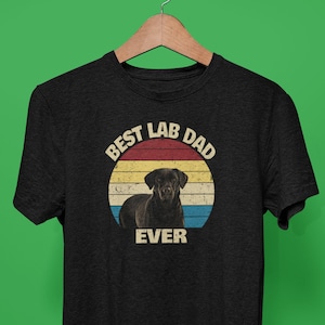 Black Lab Shirt for Dog Dad| Best Lab Dad Ever | Dog Dad Gift for the ...