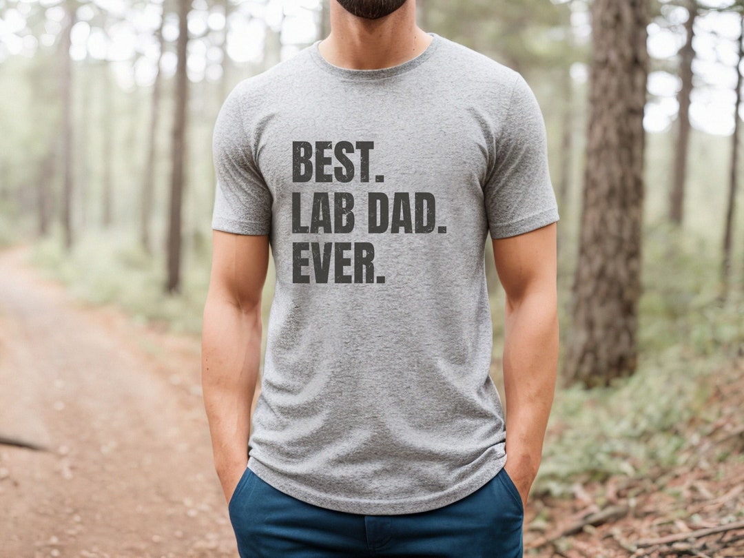 Lab Shirt for Dog Dad, Lab Gifts. Lab T-shirt Best Dog Dad Ever Best ...