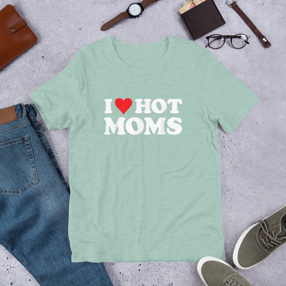 I Love Hot Moms Funny Red Heart Love Moms T Shirt I Heart Etsy