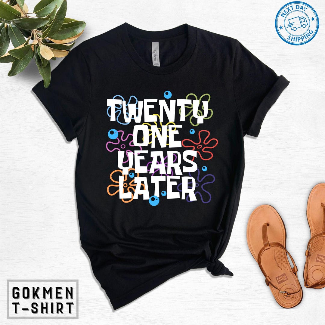Twenty One Years Later Shirt, Funny 21st Birthday Shirt - Etsy