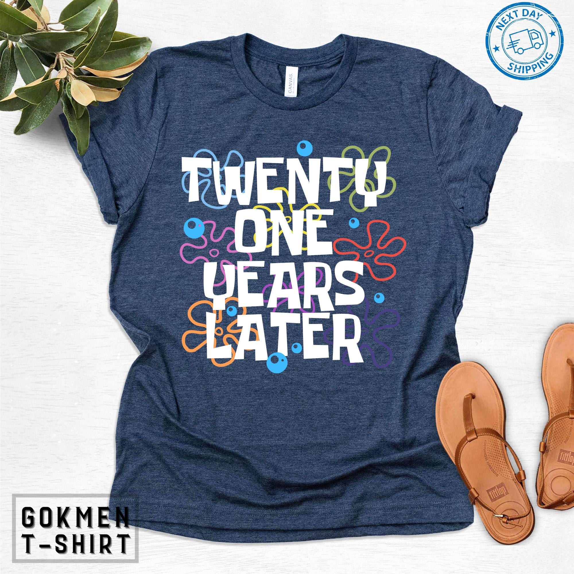 Twenty One Years Later Shirt, Funny 21st Birthday Shirt - Etsy