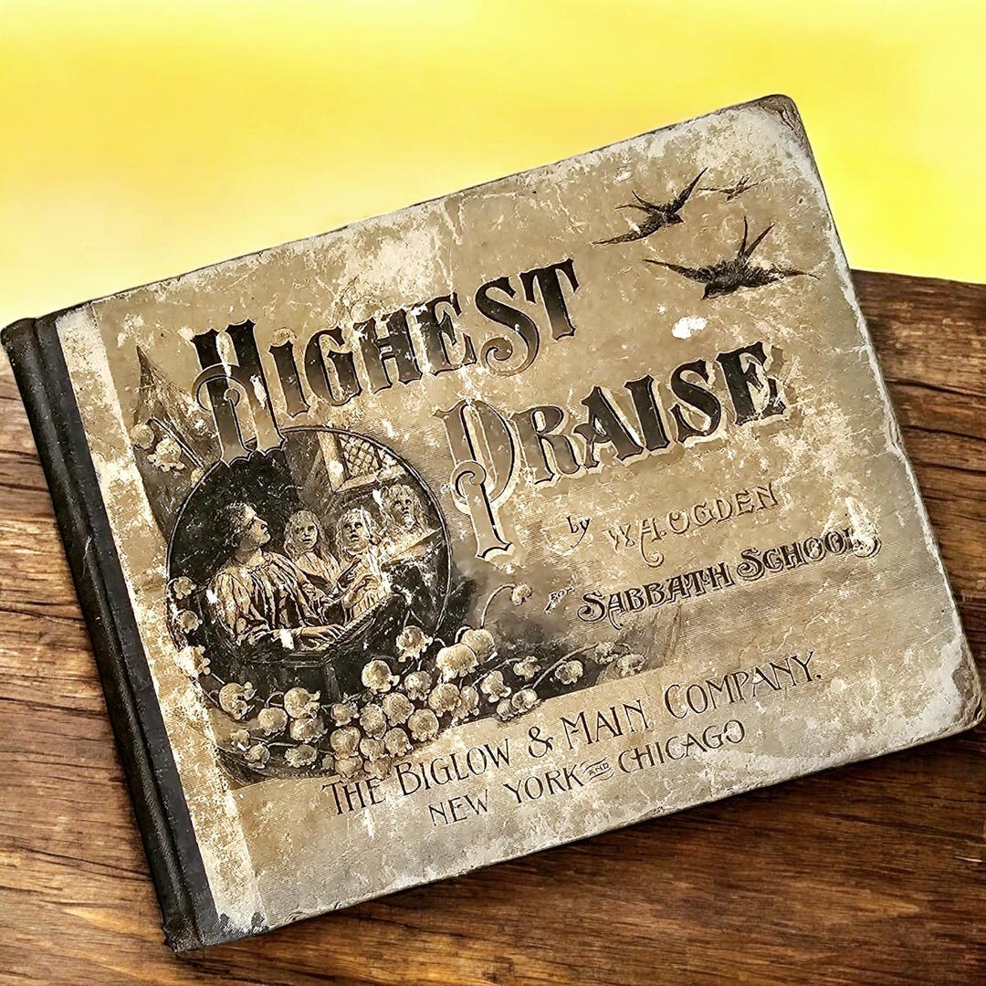 Antique Hymn Book 1893, Highest Praise for Sabbath Schools, Dedicated ...