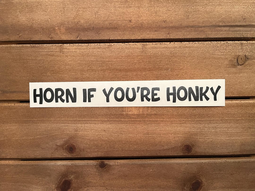 Horn If You're Honky Decal | Funny Stickers | Quirky Decals - Etsy