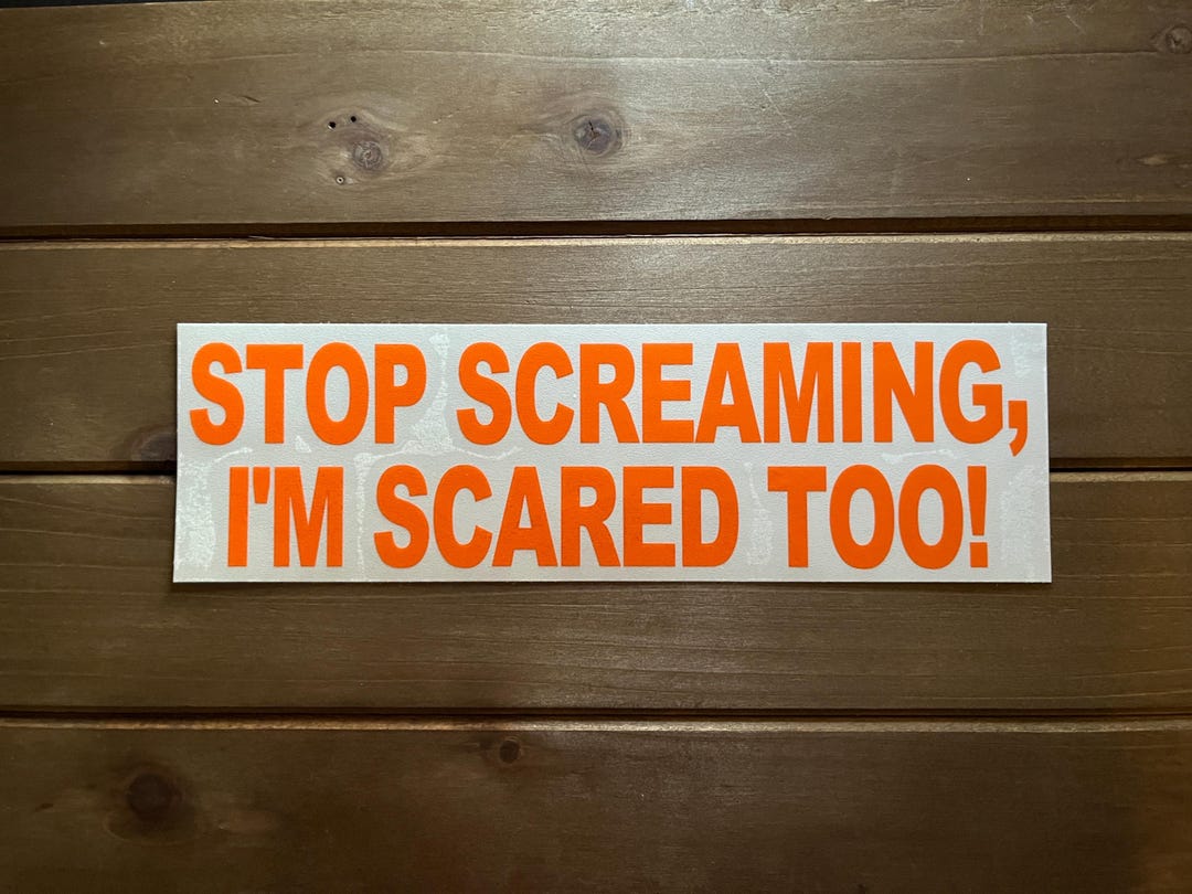 Stop Screaming, I’m Scared Too! Decal | Funny Decal | Jeep Stuff | off ...