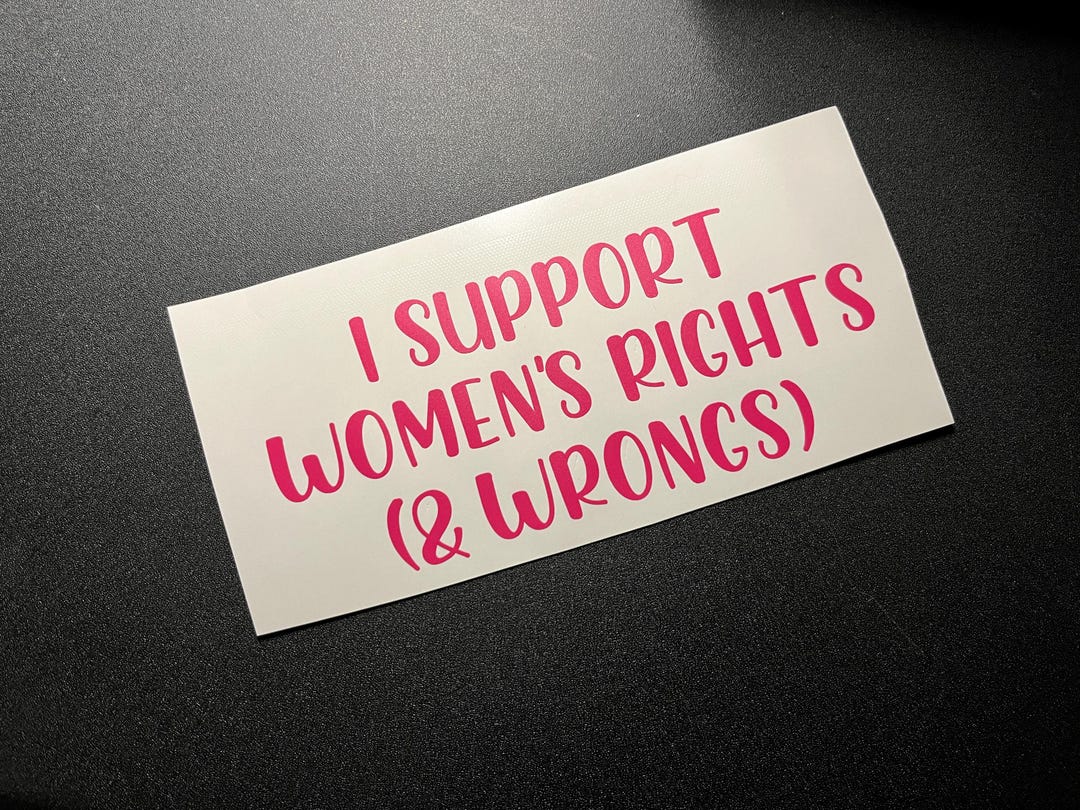 I Support Women's Rights and Wrongs Decal - Etsy