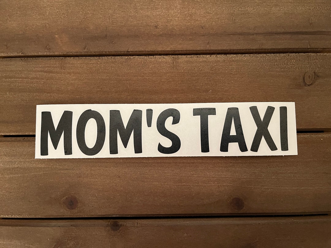 Mom's Taxi Vinyl Decal | Funny & Relatable Car Sticker - Etsy
