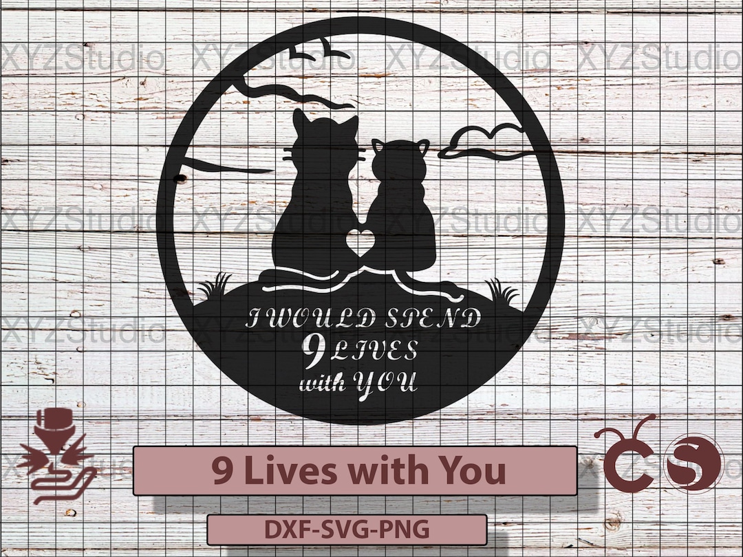 9 LIVES WITH YOU Svg Dxf Png - Etsy