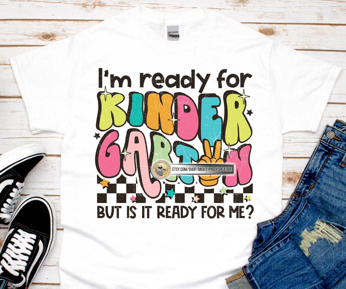 I'm Ready for Kindergarten but is It Ready for Me PNG - Etsy