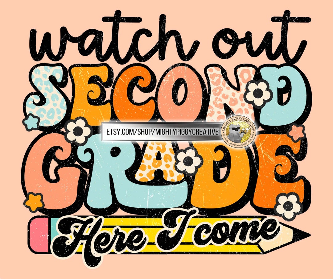 Watch Out Second Grade Here I Come PNG File, Sublimation Design ...