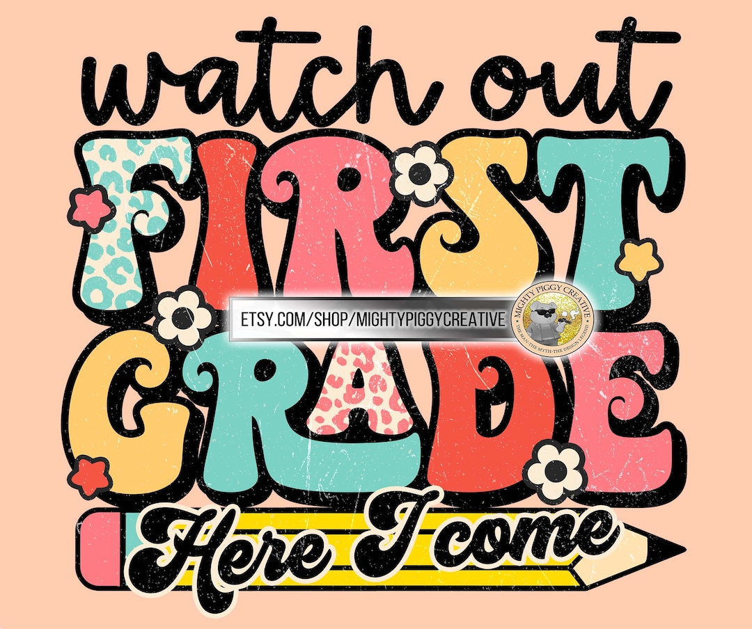Watch Out First Grade Here I Come PNG File, Sublimation Design Download ...