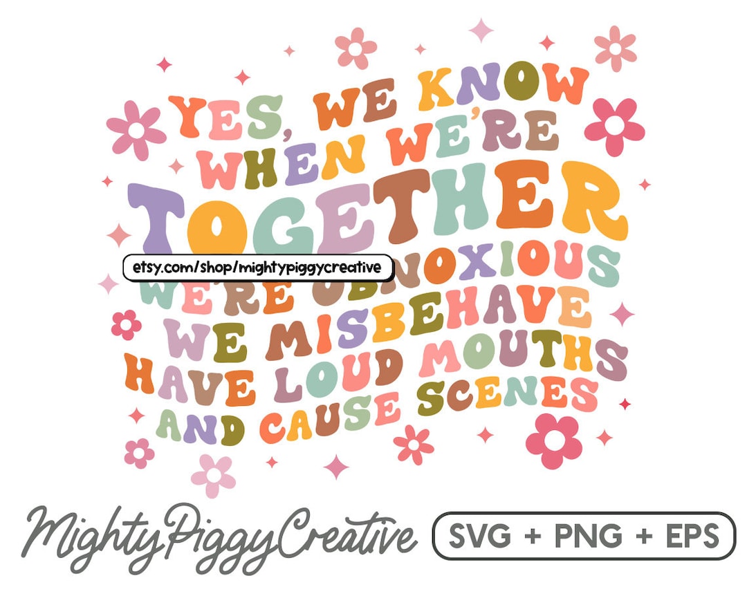 Yes We Know When We're Together PNG SVG EPS File, Sublimation, Cricut ...