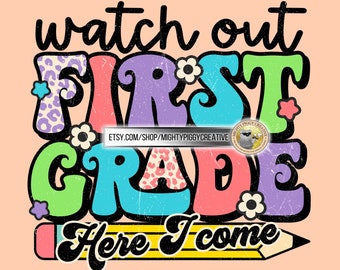Watch Out First Grade Here I Come PNG Image Kid Design - Etsy