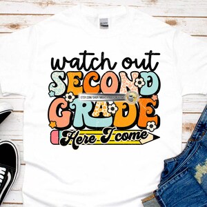 Watch Out Second Grade Here I Come PNG File, Sublimation Design ...