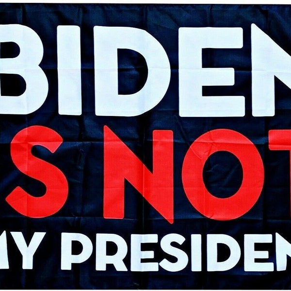 Biden is Not My President Flag - Etsy