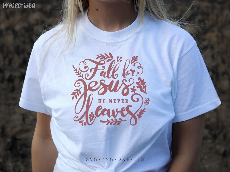 Jesus Svg, Christian Quotes, Fall for Jesus He Never Leaves, Christian ...