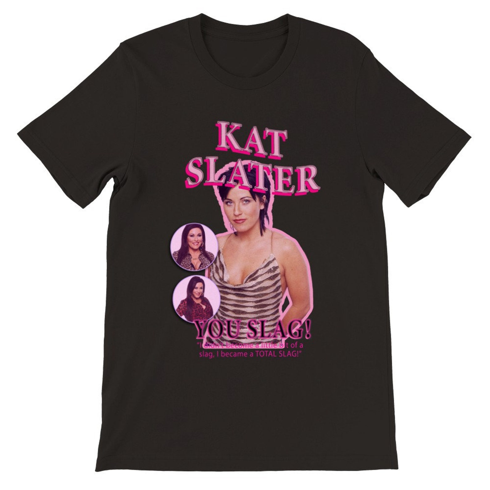Kat Slater Unisex T-shirt You Slag Meme Tee Homage Tshirt - Etsy