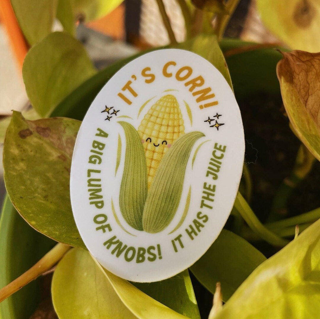 It's Corn Sticker A Big Lump of Knobs It Has the Juice 3in X 2in - Etsy