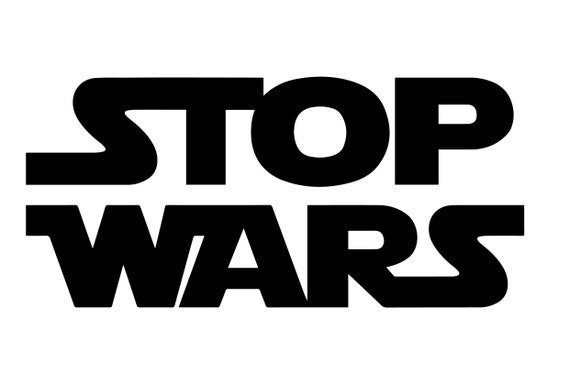 Stop Wars Svg Png Jpeg Psd Eps - Etsy