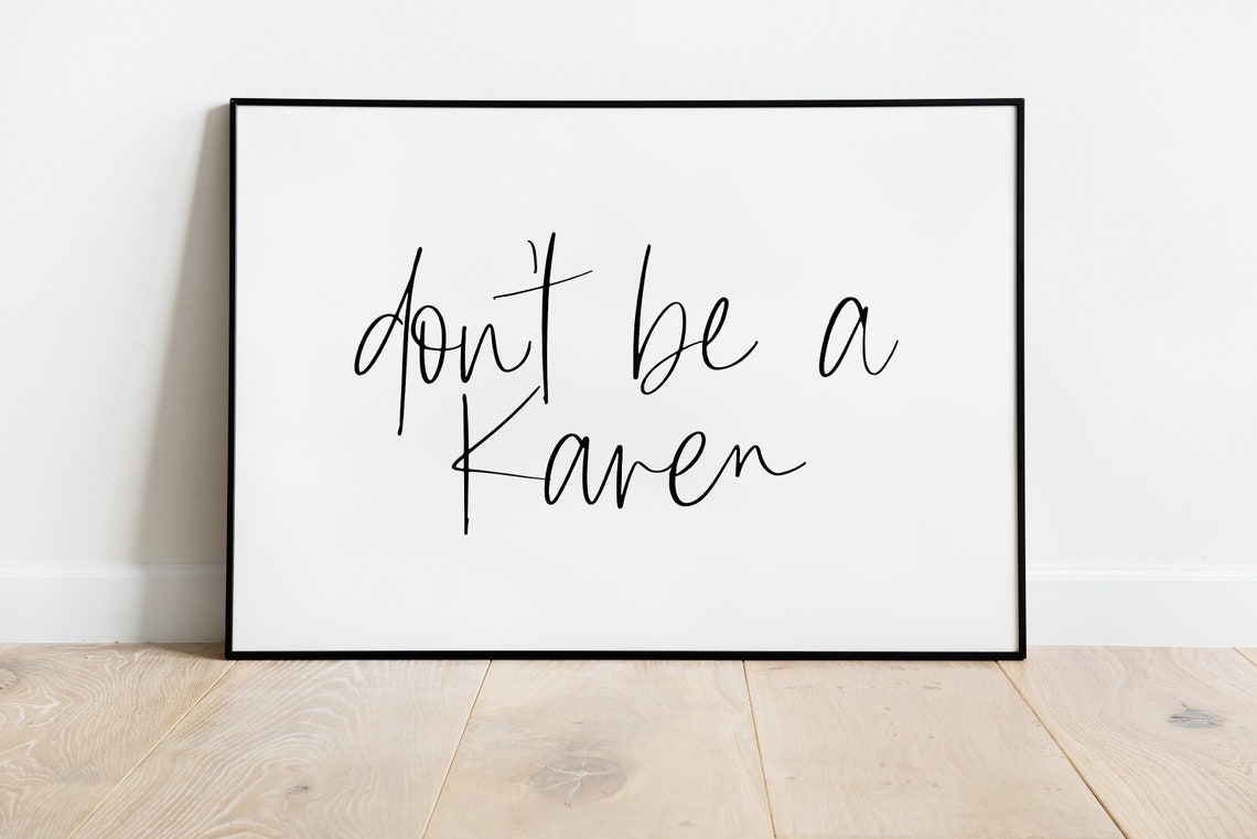 Don't Be a Karen Printable | Karen | Karen Digital Print | Funny Print ...