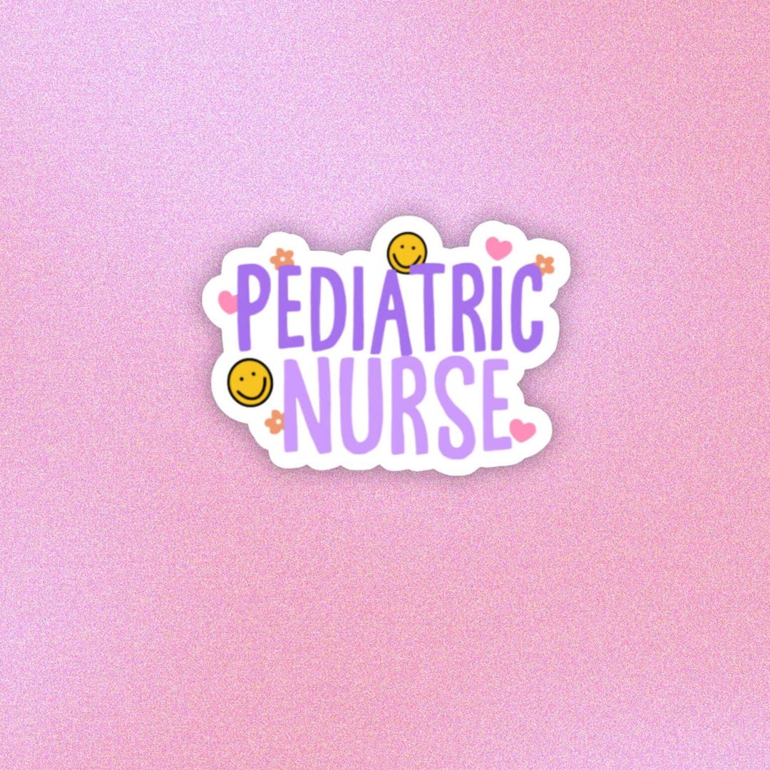 Pediatric Nurse Sticker: Water Resistant Peds Nurse Gift - Etsy