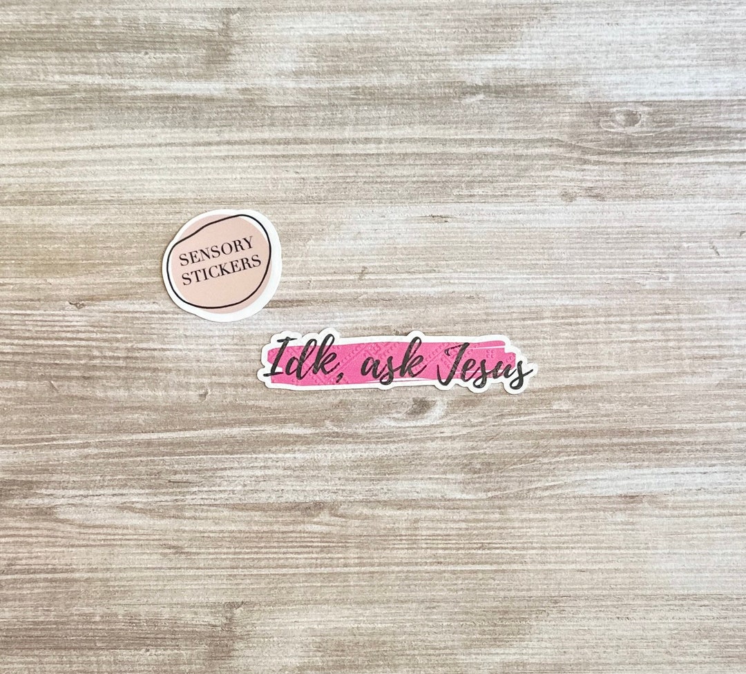 Sensory Stickers IDK, Ask Jesus Sticker for Anxiety Relief,fidget ...