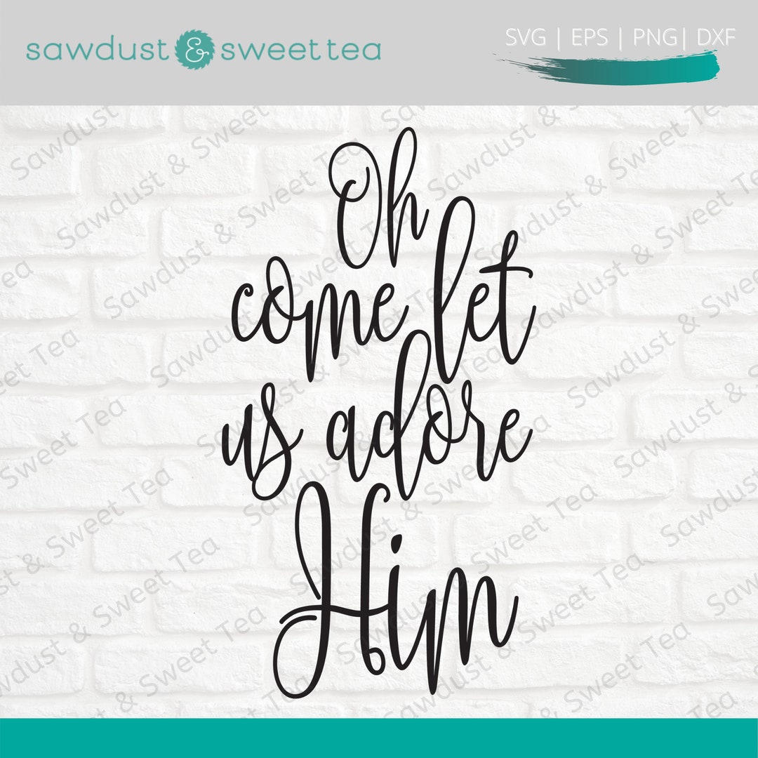Oh Come Let Us Adore Him SVG - Oh Come Let Us Adore Him Shirt SVG ...