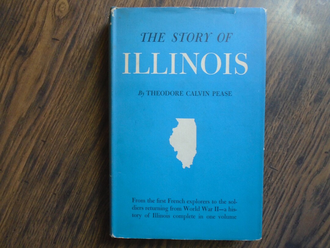 The Story of Illinois by Theodore Calvin Pease, Second Impression 1950 ...