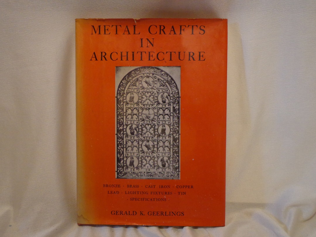BUILDING DESIGN ~ Metal Crafts in Architecture, Gerald K. Geerlings ...