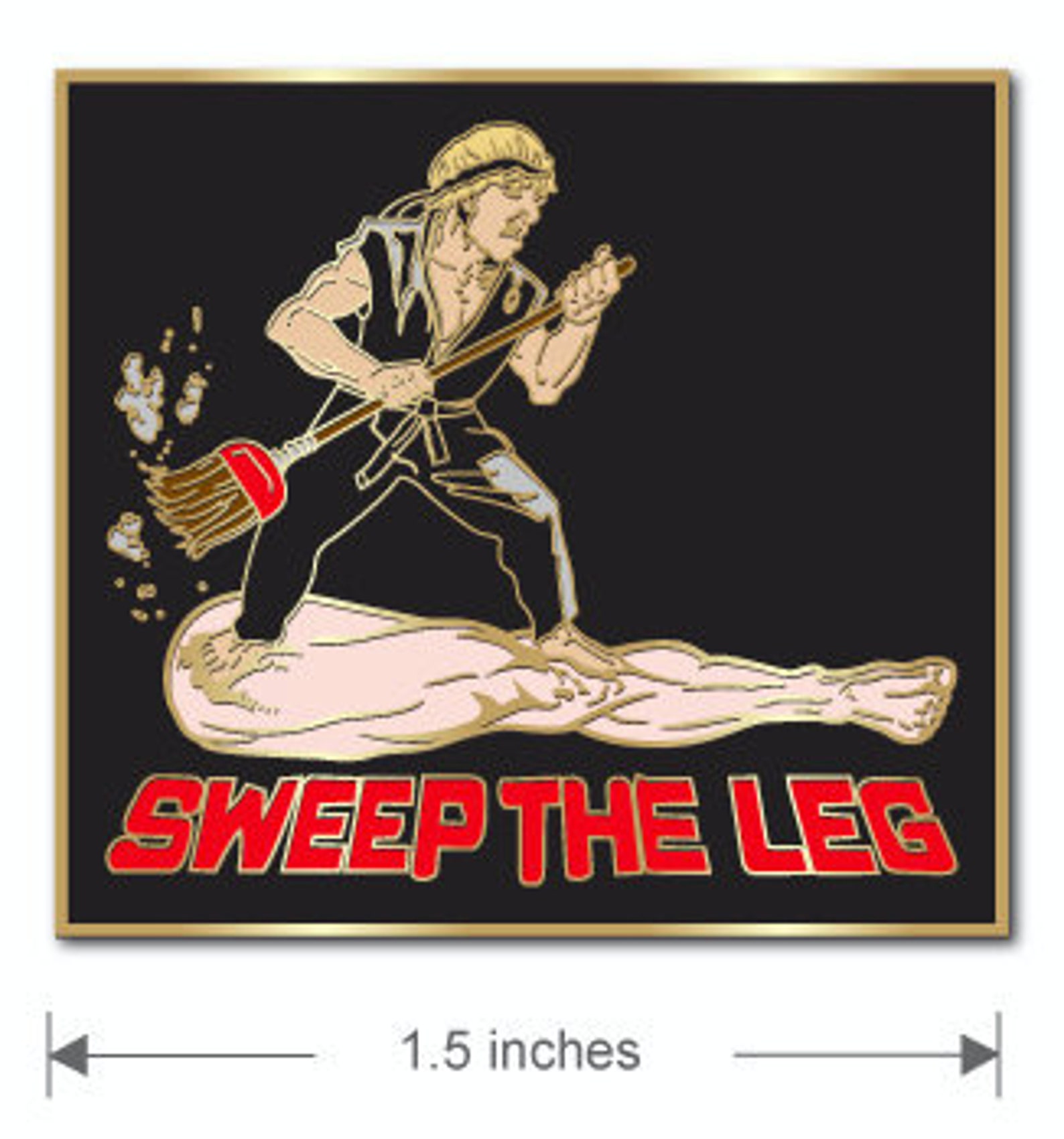 The Karate Kid, Sweep the Leg, Cobra Kai, Funny, Collectible Pin! Lapel ...