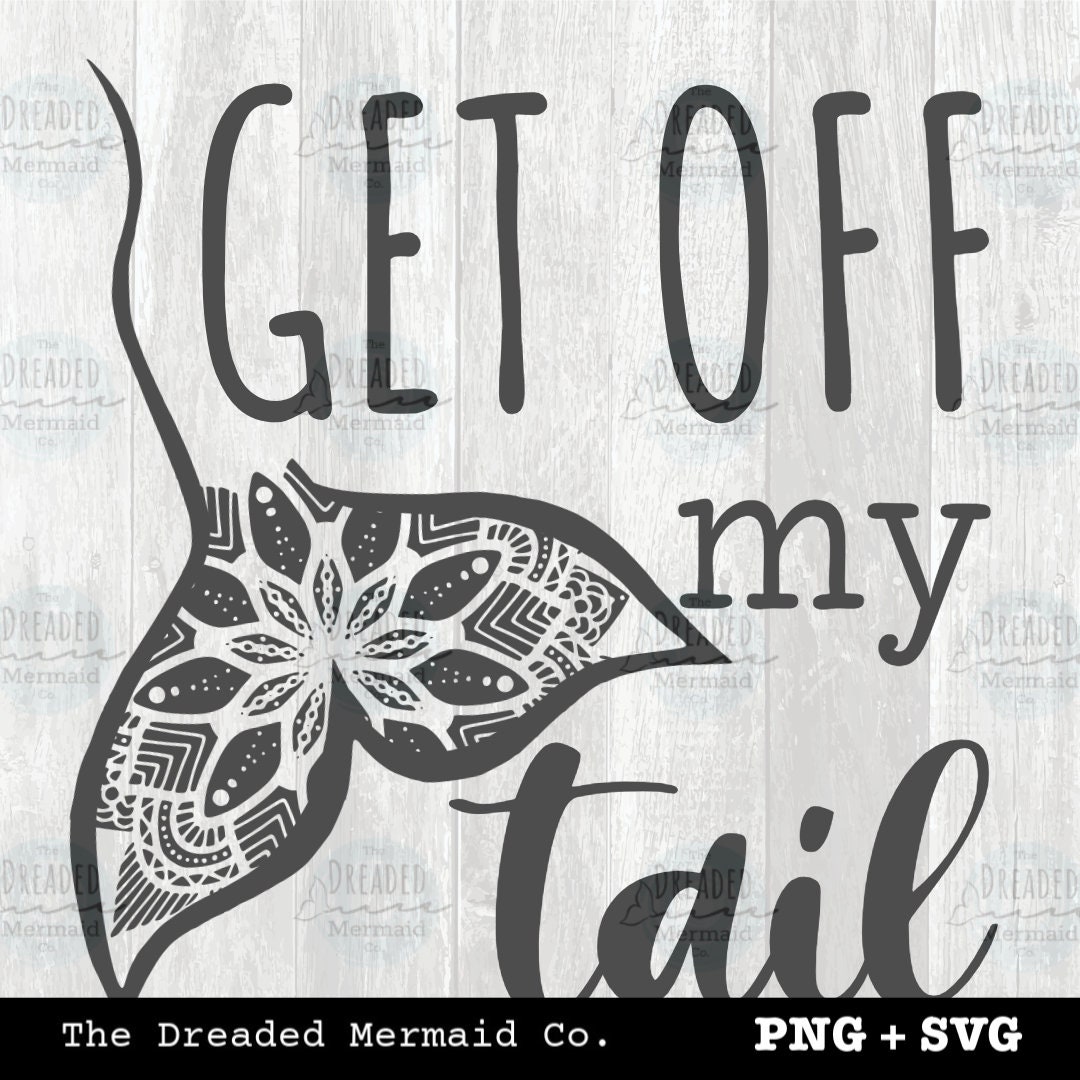 Get off My Tail SVG + PNG Digital File Instant Download || Get off My ...