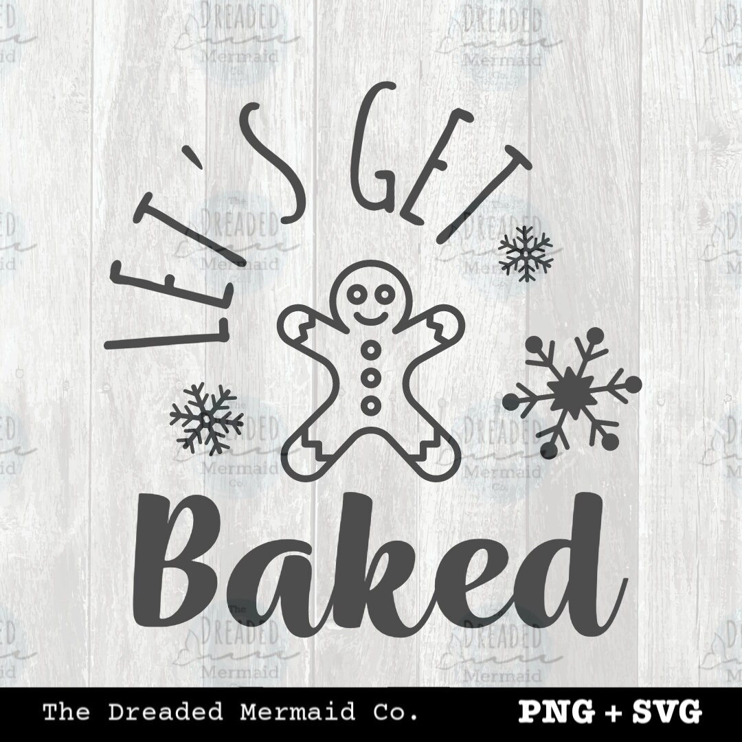 Let's Get Baked SVG + PNG Digital File Instant Download || Christmas ...