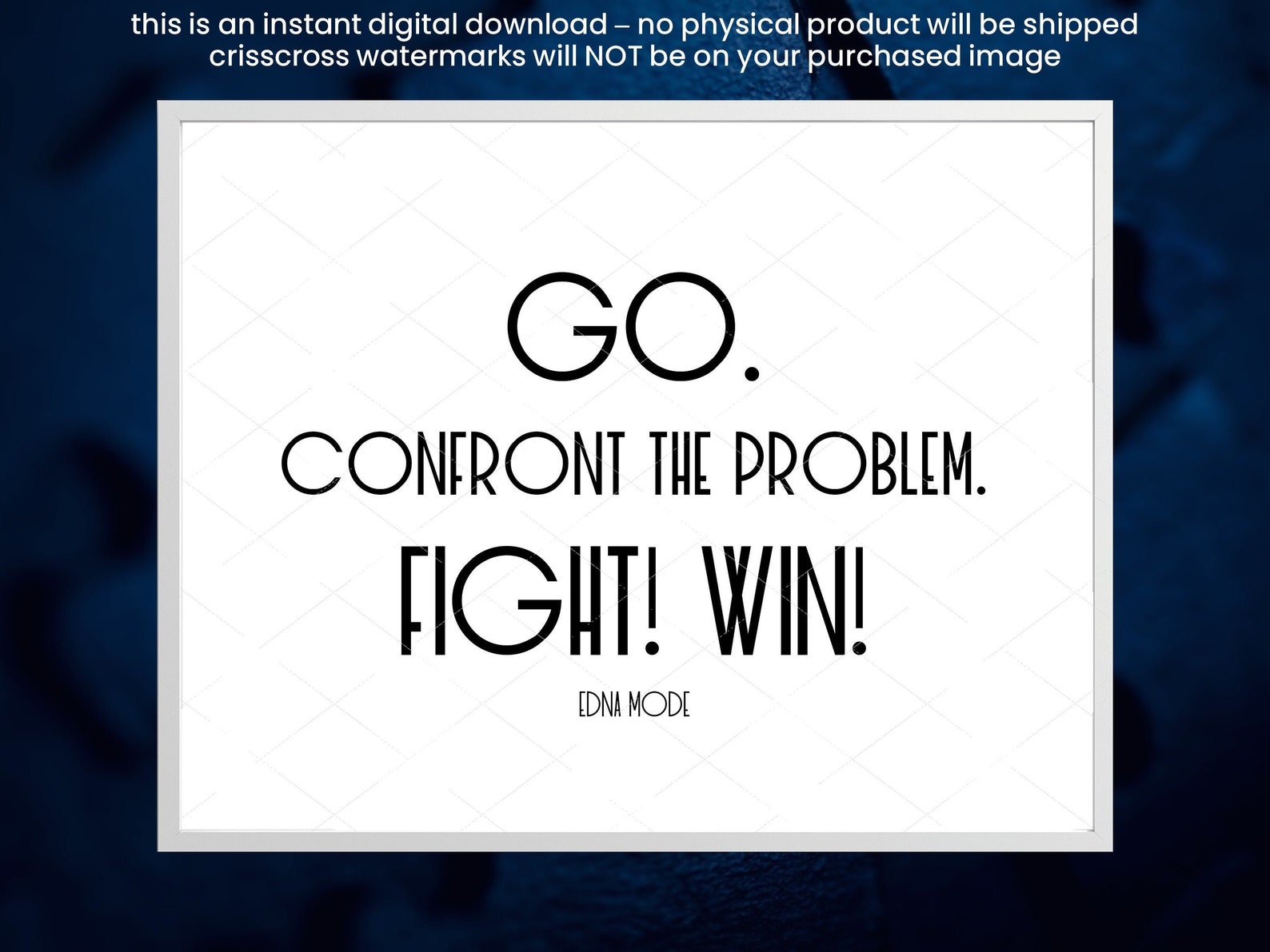 Go. Confront the Problem. Fight! Win! Motivational Quote by Edna Mode ...