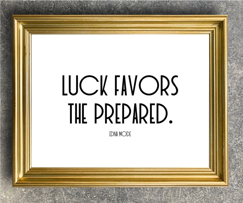 Luck Favors the Prepared Quote by Edna Mode ~ Printable Quote, Digital ...
