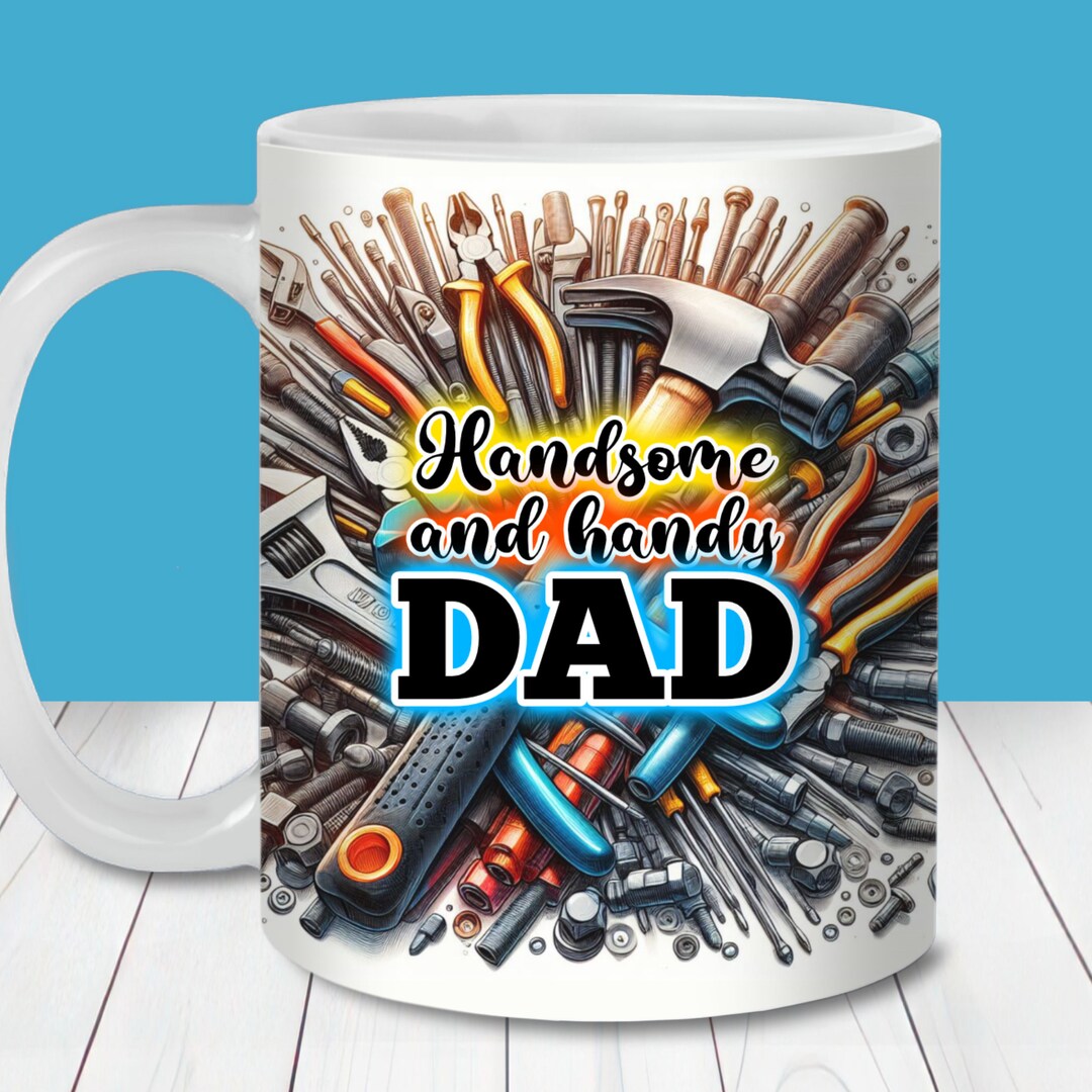 Handsome and Handy Dad Mug Wrap PNG, 11oz and 15oz Mug Wrap Template, Instant Digital Download ...