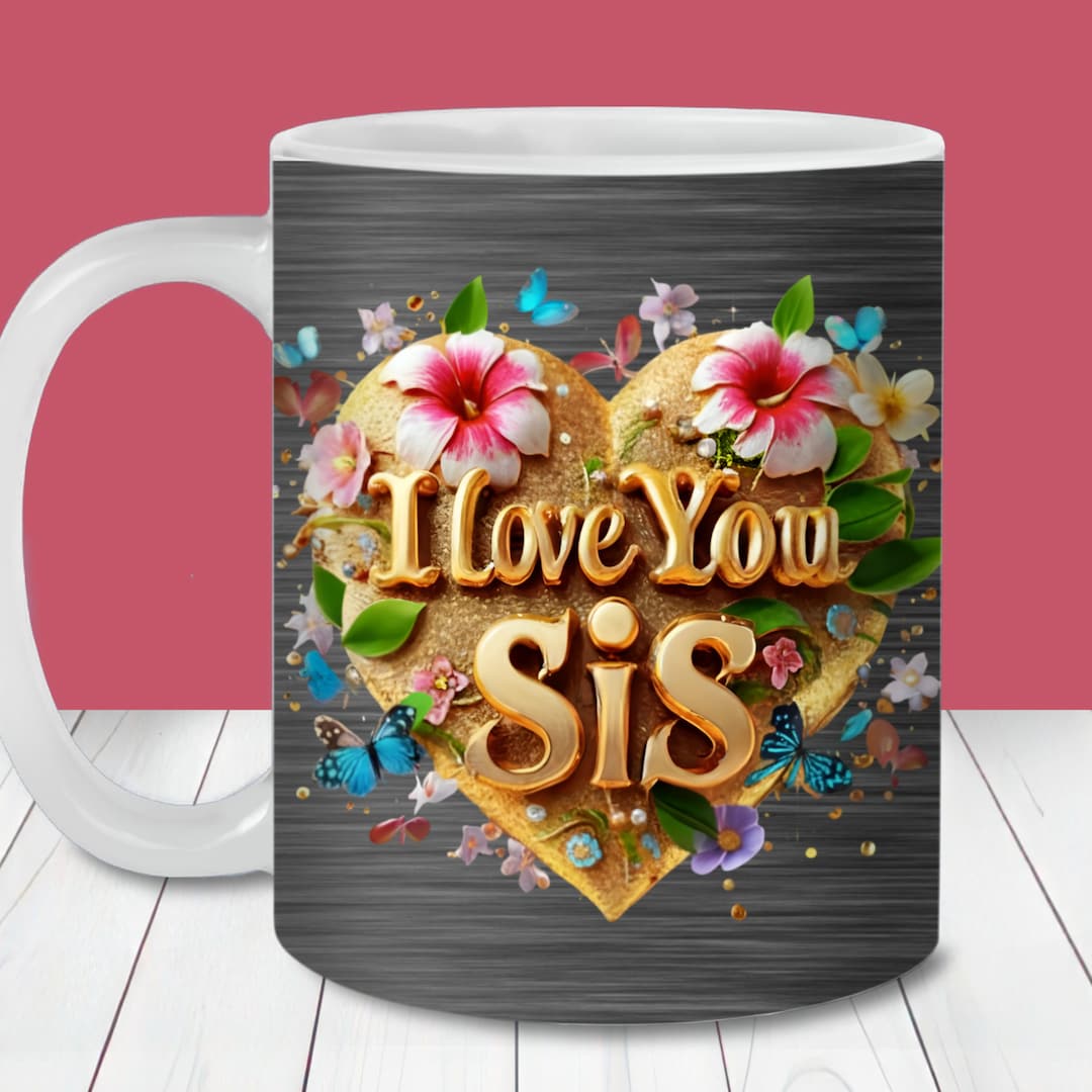I Love You Sis Mug Wrap, 11oz and 15oz Mug Template, Instant Download ...