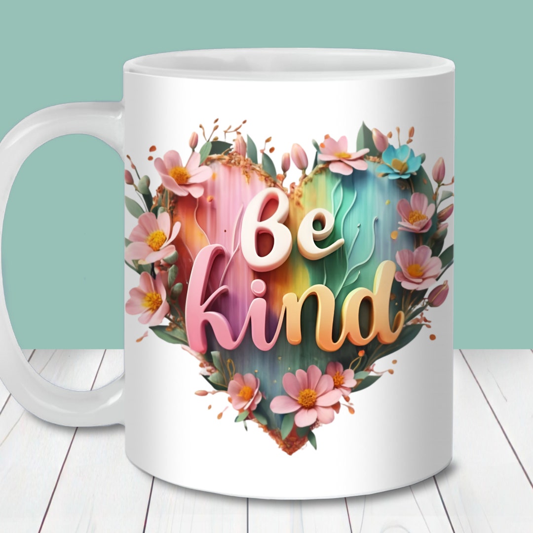 Be Kind Pink Floral Heart Mug Wrap, 11oz and 15oz Mug Template, Instant ...