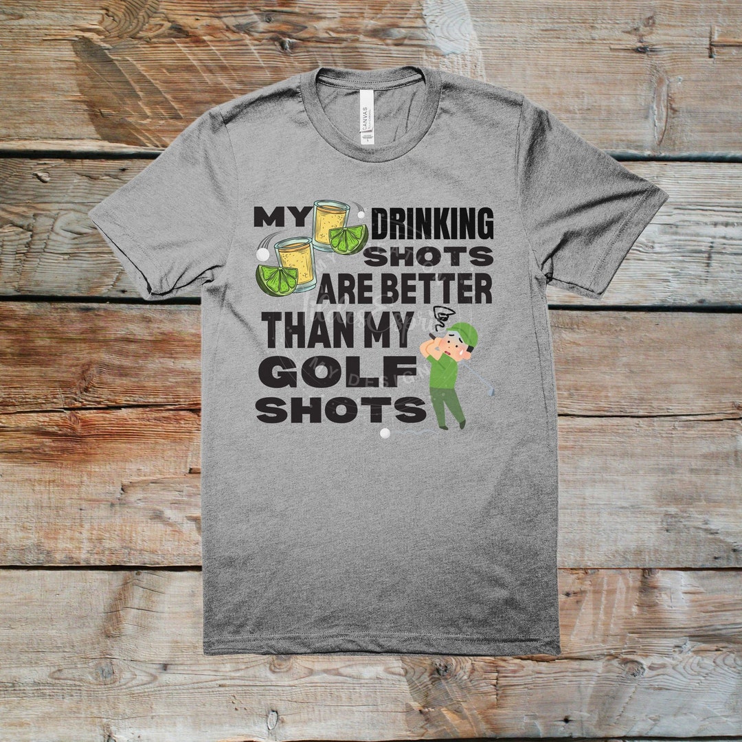 Funny Golf Shots Drinking Shirt for Par Tee Golfers Drive Hard Swingers ...