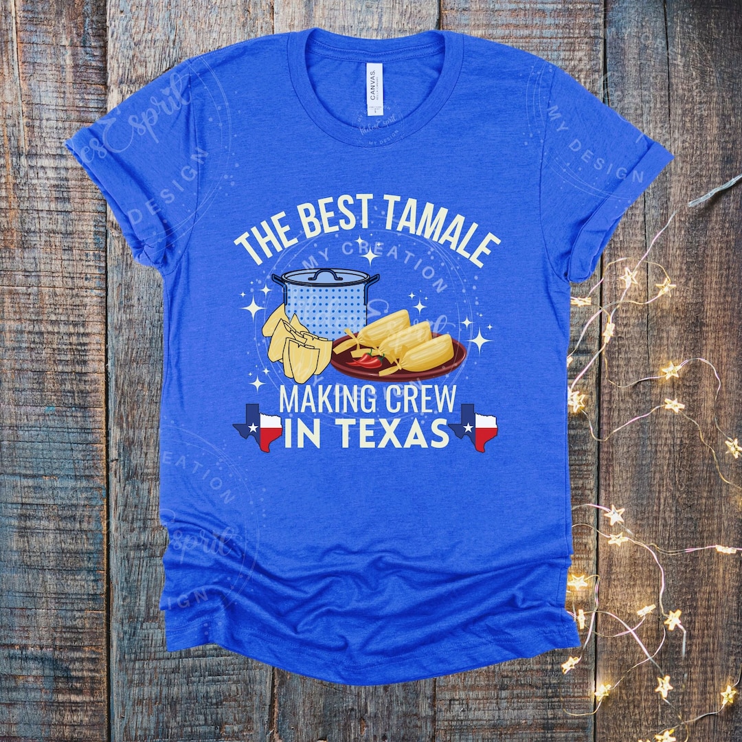 The Best Tamale Making Crew in Texas, Tamale Squad Gift, Tamale Crew ...