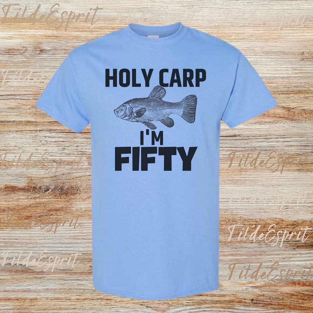 Holy Carp Turning 50 Birthday Shirt, Turning 50 Carp Fish Birthday Gift ...