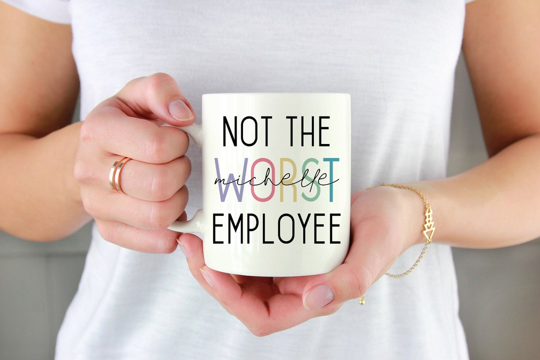 Employee Appreciation Gift Personalized, Not the Worst Employee Mug ...