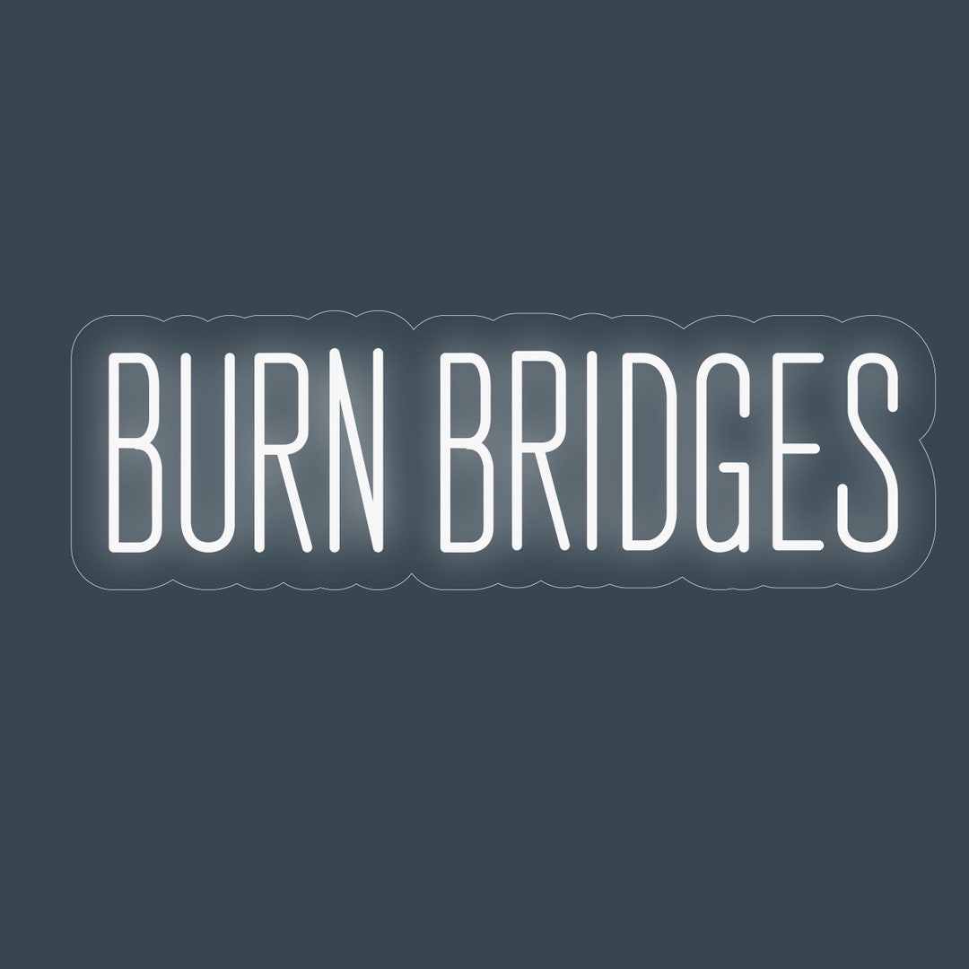 Burn Bridges 24x8 In. Neon Sign Aesthetic Tiktok Room Handmade Home ...