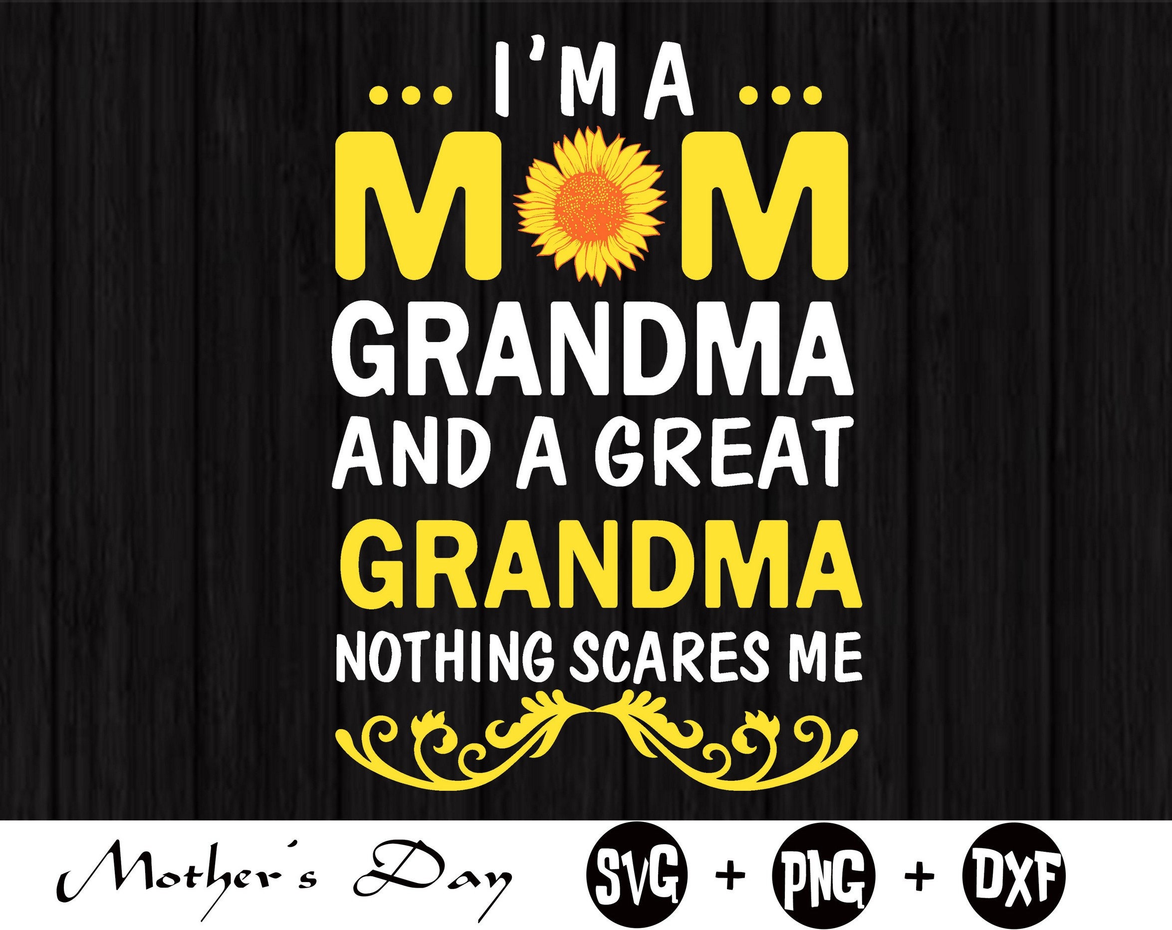 Im A Mom Grandma And A Great Grandma Nothing Scares Me Etsy