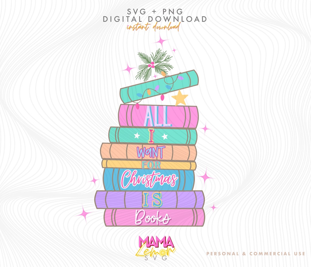 Christmas Book Lover SVG: All I Want for Christmas is Books (digital ...