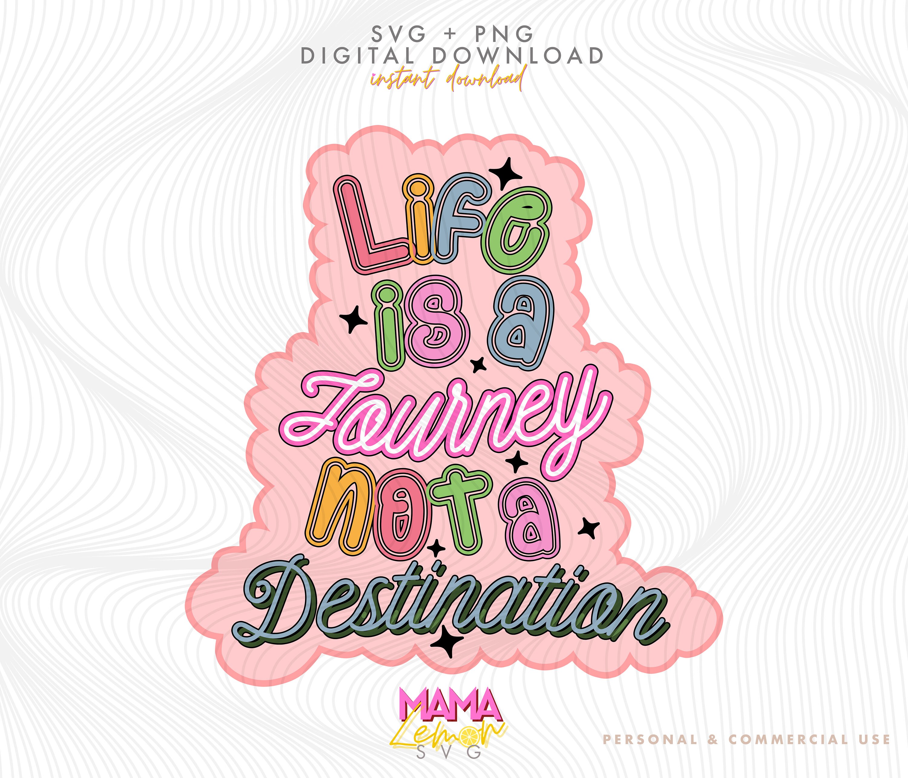 Life is a Journey Not a Destination Svg, Life Saying Svg, Svgs With ...