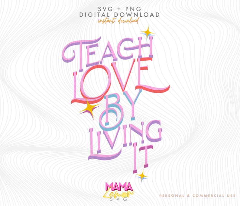 Teach Love by Living It Svg, Teach Love Svg, Teach Kindness Svg, Teach ...