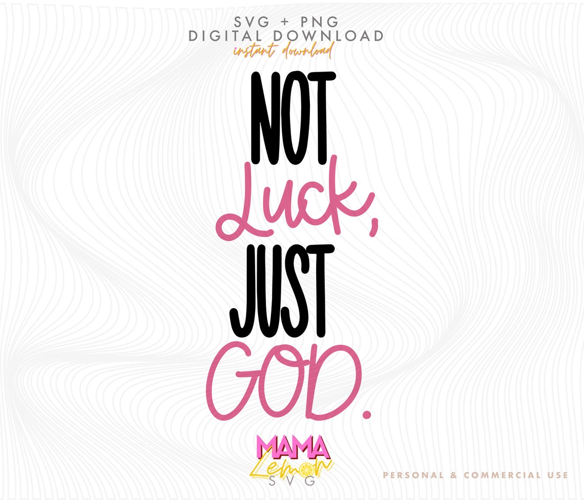 Not Luck, Just God Svg, Praise Him Svg, Faith Svg, Blessed Svg ...