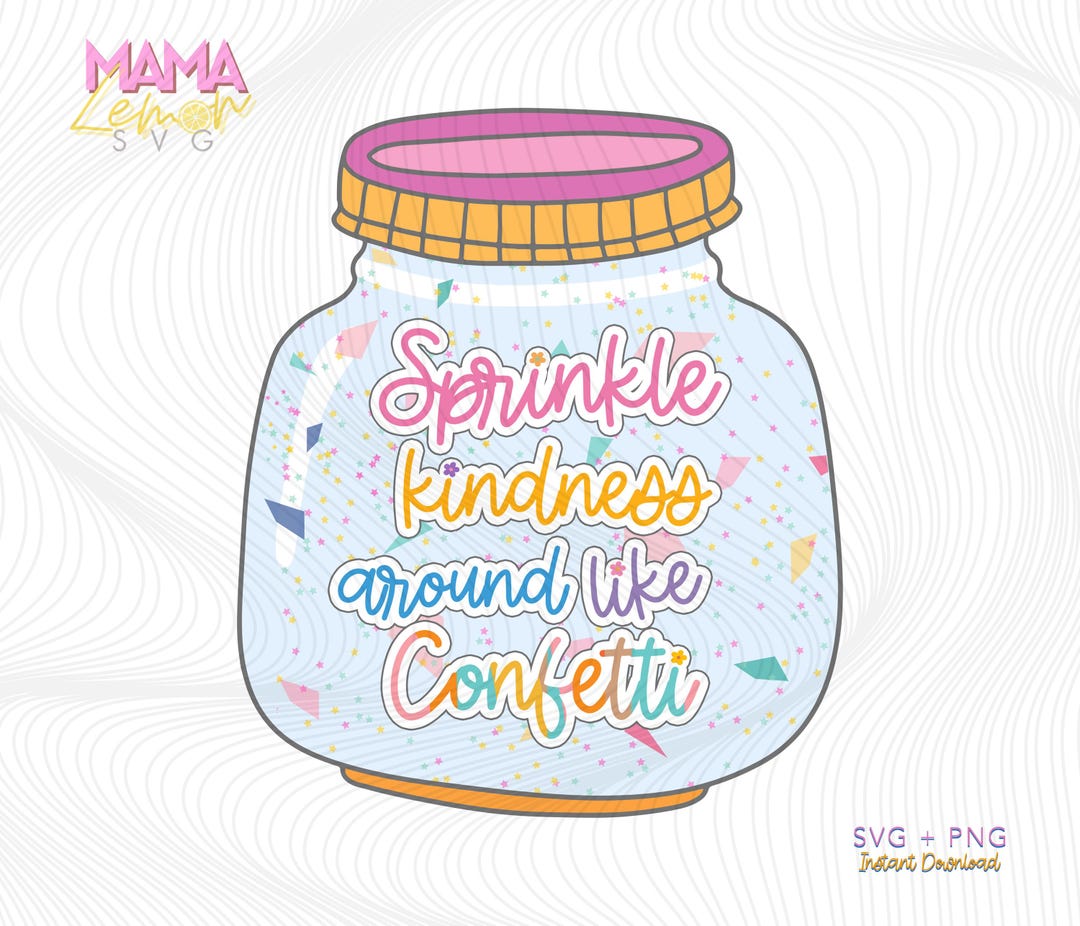Kindness Svg Png, Sprinkle Kindness Around Like Confetti Svg, Be Kind ...